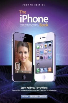 The iPhone Book, (covers iPhone 4 and iPhone 3GS): How to Do the Things ...