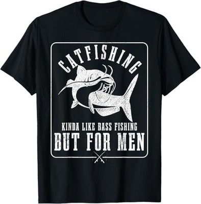 NEW! Catfishing Kinda Like Bass Fishing But for Men Funny Catfish T ...