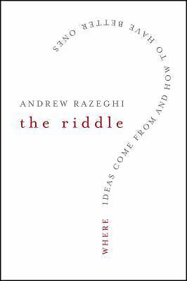 Riddle : Where Ideas Come from and How to Have Better Ones by Andrew ...
