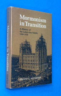 Thomas Alexander Mormonism in Transition 1890-1930 Mormon 1986 1st ed ...