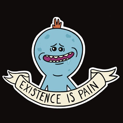 Mr Meeseeks “Existence Is Pain" Rick Morty Funny Waterproof Vinyl Decal ...