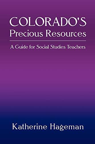 Colorado's Precious Resources: A Guide for Social Studies Teachers ...