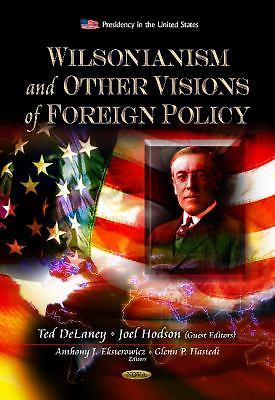 Wilsonianism and Other Visions of Foreign Policy by Glenn P. Hastedt ...