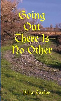 Going Out There Is No Other by Brian Taylor (Paperback, 2008) for sale ...