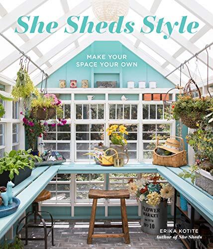 She Sheds Style: Make Your Space Your Own, Kotite 9780760360996 Free ...