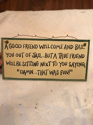 A GOOD FRIEND BUT A TRUE FRIEND SIGN | eBay