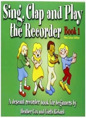 Sing, Clap and Play the Recorder: Bk. 1: a Descant Recorder Book | eBay