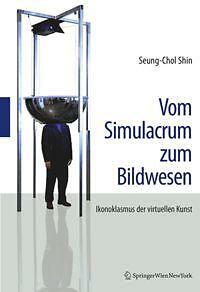 Vom Simulacrum zum Bildwesen von Seung-Chol Shin (2011, Taschenbuch ...