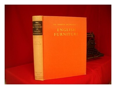 EDWARDS, RALPH The Shorter Dictionary of English Furniture: from the ...