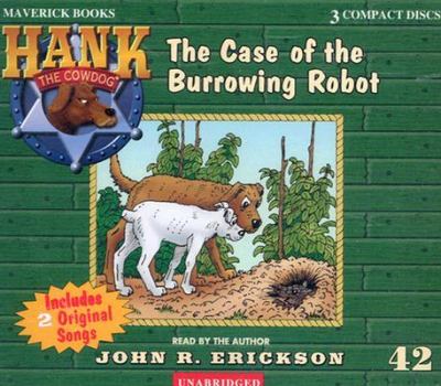 Hank the Cowdog Ser.: The Case of the Burrowing Robot by John Erickson ...