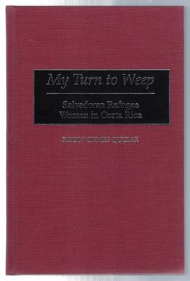 My Turn To Weep Salvadoran Refugee Women in Cost Rica Robin Ormes ...