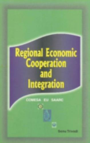 Regional Economic Cooperation and Integration : Comesa, eu, Saarc by ...