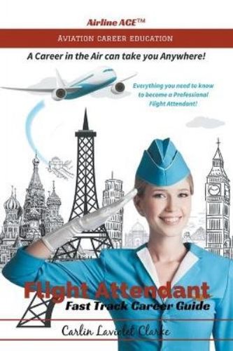 Carlin Laviolet Clarke Flight Attendant Fast Track Career Guide (Poche ...