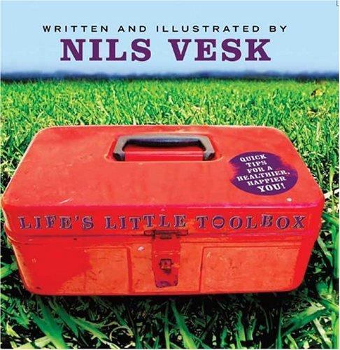 Life's Little Toolbox : Quick Tips for a Happier, Healthier You! by Nils Vesk (2005, Trade ...