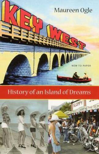 Key West: History of an Island of Dreams - Paperback By Maureen Ogle - GOOD | eBay