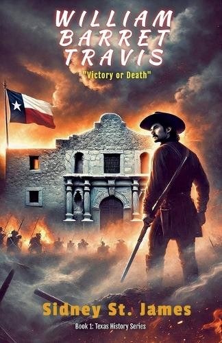 Sidney St James William Barret Travis - Victory or Death (Paperback ...