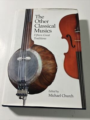 The Other Classical Musics: Fifteen Great Traditions by Michael Church ...