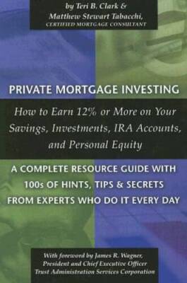 Private Mortgage Investing: How to Earn 12 or More on Your Savings ...