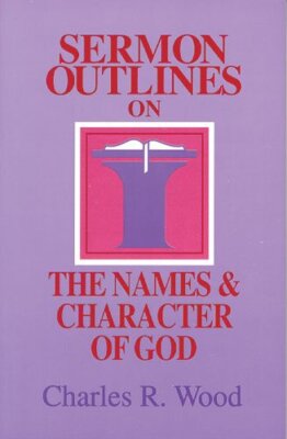 Sermon Outlines on the Names and Character of God (Easy-To-Use Sermon ...