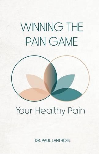 Your Healthy Pain: Winning the Pain Game by Dr Paul Lanthois (English ...