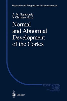 Normal and Abnormal Development of the Cortex by Albert M. Galaburda ...