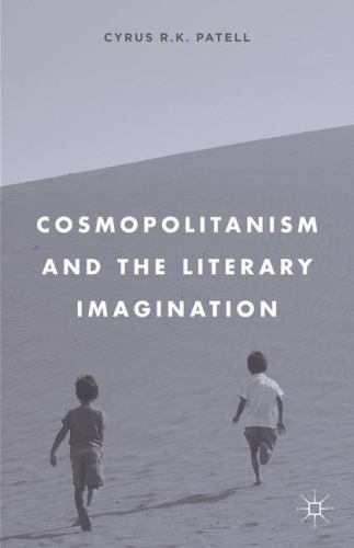 Cosmopolitanism and the Literary Imagination by Cyrus R. K. Patell ...