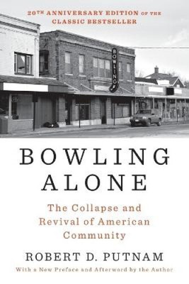 Bowling Alone: Revised and Updated: The Collapse and Revival of ...