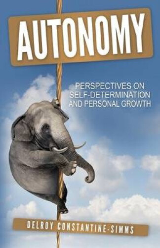 Autonomy: Perspectives On Self-Determination and Personal Growth ...