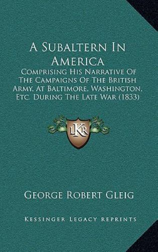 Subaltern in Americ : Comprising His Narrative of the Campaigns of the ...