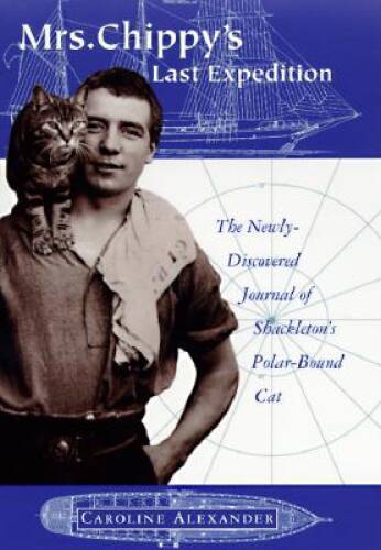 Mrs. Chippy's Last Expedition: The Remarkable Journal of Shackleton ...