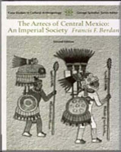 Aztecs of Central Mexico: An Imperial Society by Dr. Berdan, Frances ...