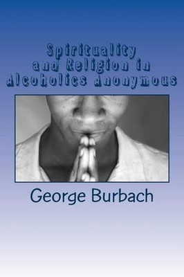 Spirituality and Religion in Alcoholics Anonymous: One Higher Power ...