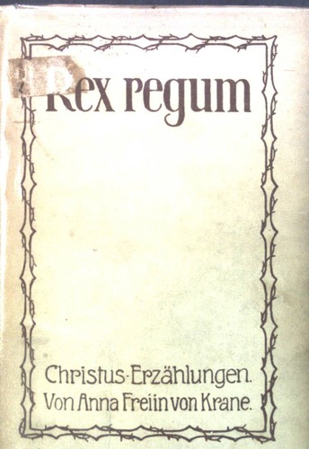 Rex regum. Der König der Könige. Krane, Anna Freiin von: | eBay