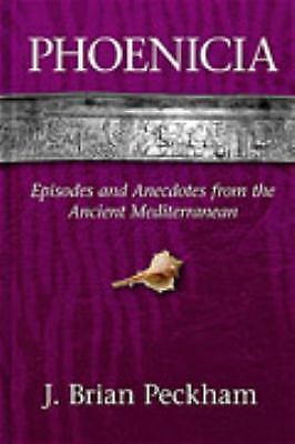 Phoenicia : Episodes and Anecdotes from the Ancient Mediterranean by J ...