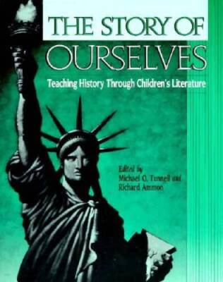 The Story of Ourselves: Teaching History Through Childrens Literature ...