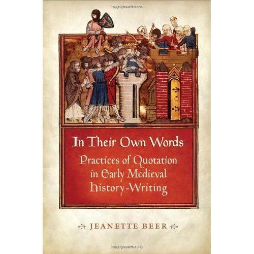 In Their Own Words : Practices of Quotation in Early Medieval History ...