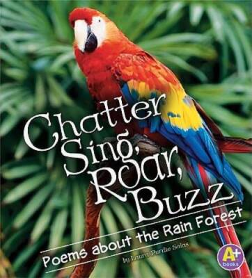 Chatter, Sing, Roar, Buzz: Poems about the Rain Forest (Poetry) - VERY ...