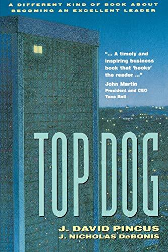TOP DOG: A DIFFERENT KIND OF BOOK ABOUT BECOMING AN By J. David Pincus ...