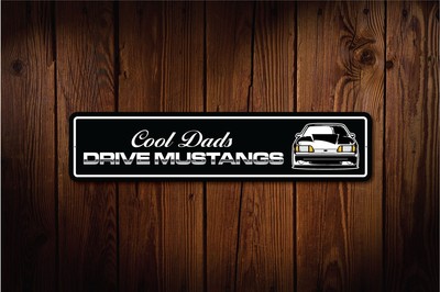 Cool Dads Drive Mustang GT , Signs, Aluminum Composite Sign Ford ...