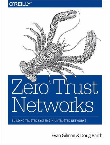 Zero Trust Networks : Building Secure Systems in Untrusted Networks by ...