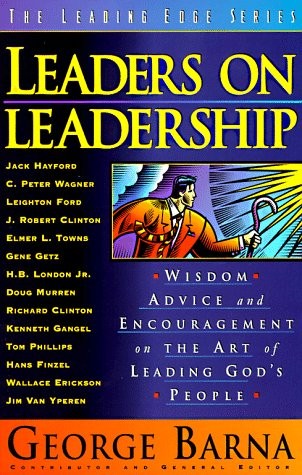 LEADERS ON LEADERSHIP: WISDOM, ADVICE AND ENCOURAGEMENT ON By George ...