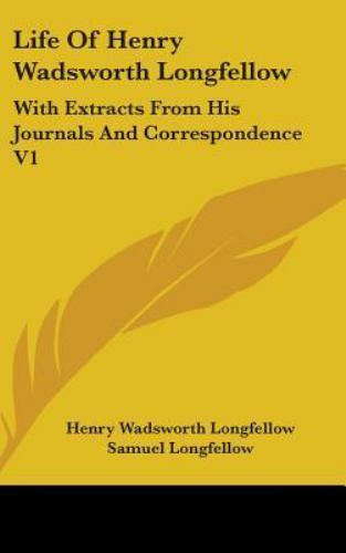 Life of Henry Wadsworth Longfellow : With Extracts from His Journals ...