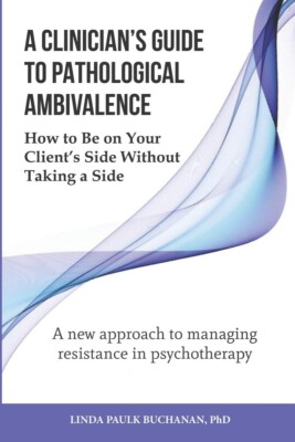 A Clinician's Guide to Pathological Ambivalence: How to Be on Your ...
