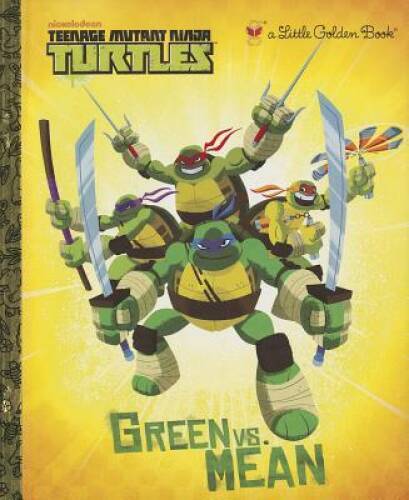 Green vs. Mean (Teenage Mutant Ninja Turtles) (Little Golden Book ...