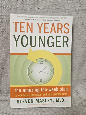 Ten Years Younger - The Amazing Ten Week Plan - Steven Masley ...