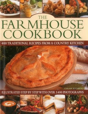The Farmhouse Cookbook: 400 Traditional Recipes from a Countr .9 ...