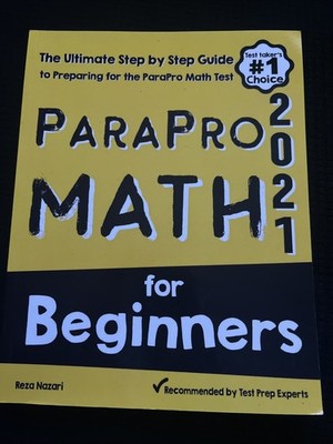 PARAPRO MATH FOR BEGINNERS: THE ULTIMATE STEP BY STEP By Reza Nazari ...