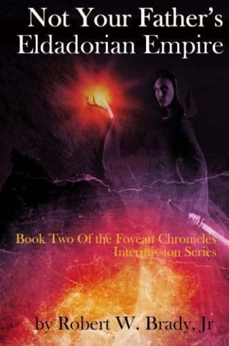 NOT YOUR FATHER'S ELDADORIAN EMPIRE: BOOK TWO OF THE By Brady Robert ...