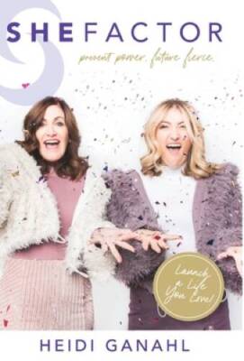 SheFactor: Present Power - Future Fierce - Hardcover By Heidi Ganahl ...