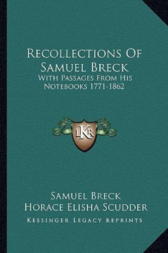 Recollections of Samuel Breck : With Passages from His Notebooks 1771 ...